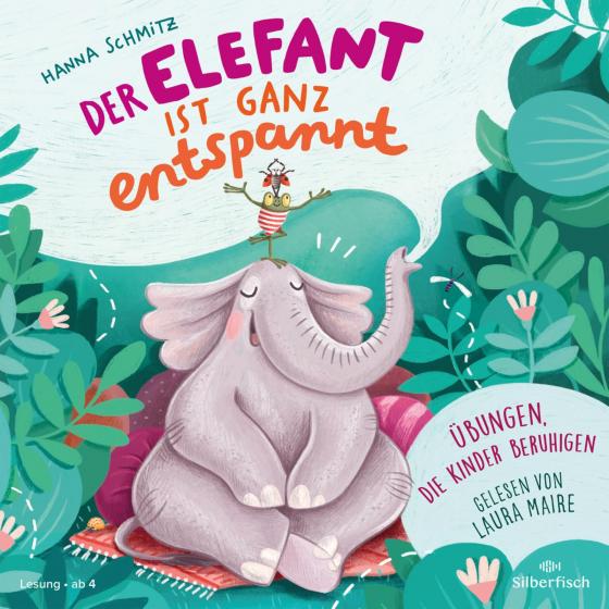 Der Elefant ist ganz entspannt. Übungen, die Kinder beruhigen | Lesejury